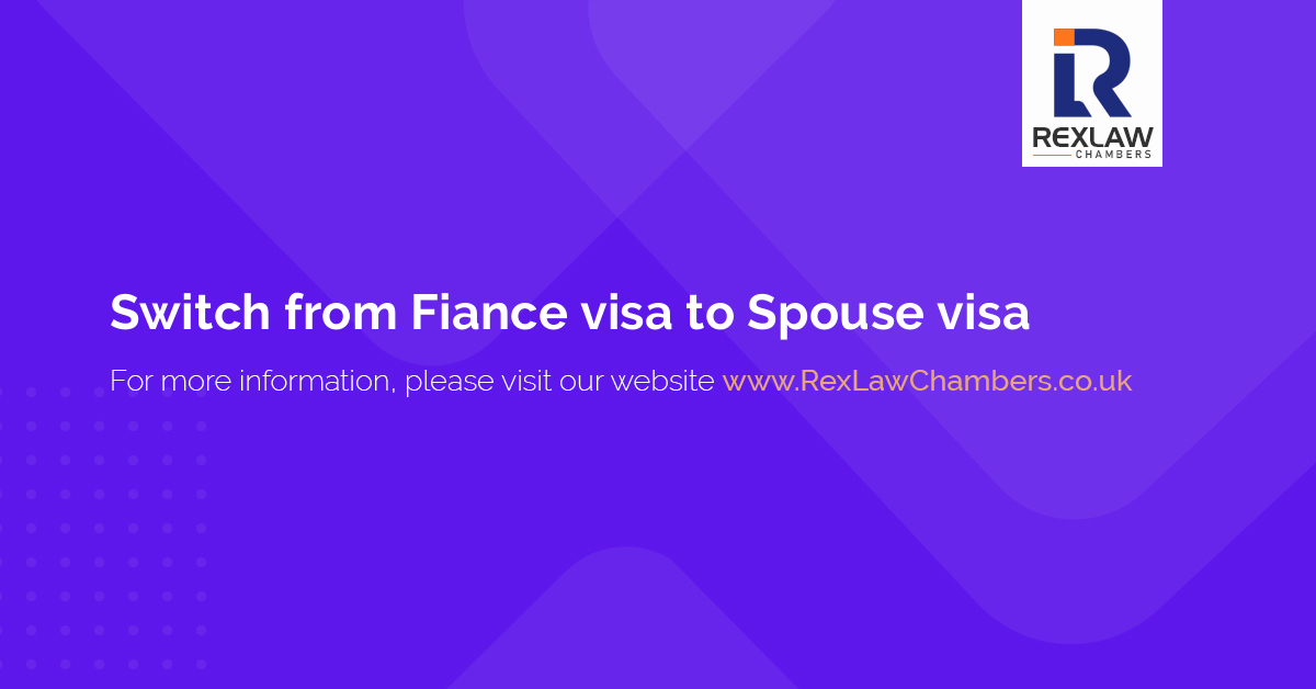 Switch from Fiance visa to Spouse visa from inside the UK - Rex Law ...